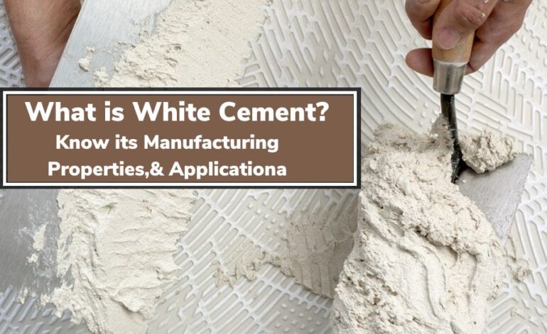What Is White Cement? How Is It Manufacture And Use