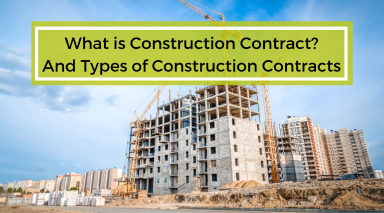 What Is Construction Contract? Types Of Construction Contracts
