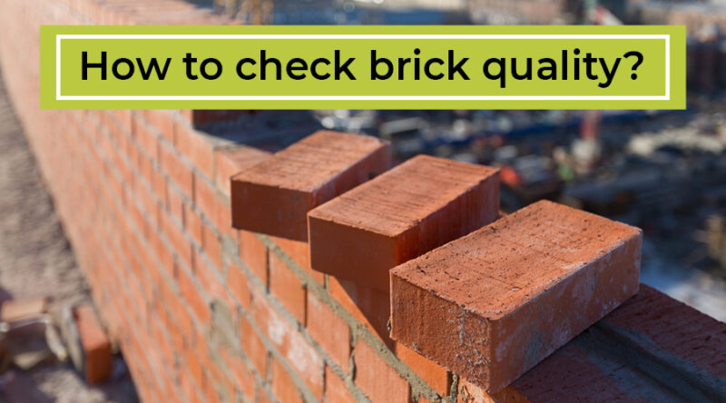 How To Check Bricks Quality & Types Of Bricks Available
