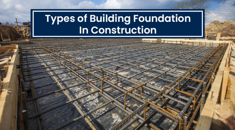 Building Foundation | Types Of Foundation In Construction