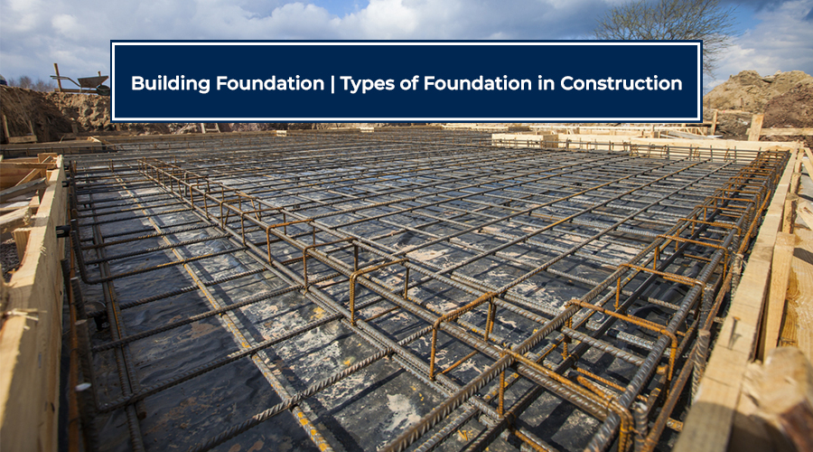 Building Foundation | Types Of Foundation In Construction