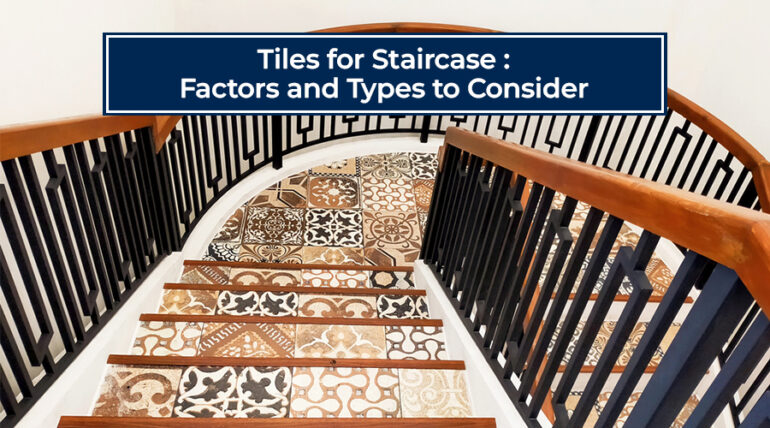 Tiles For Staircase | Factors And Types To Consider