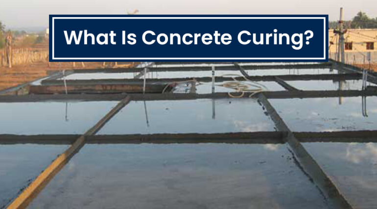 What Is Concrete Curing? A Comprehensive Guide | Builders9