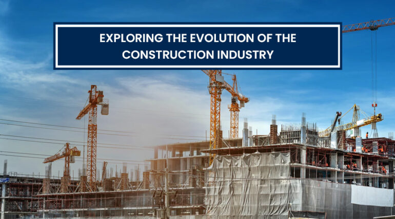 Exploring The Evolution Of The Construction Industry