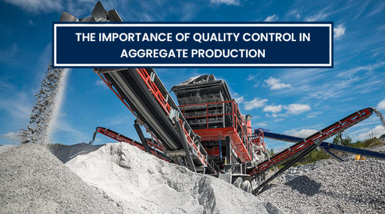 The Importance Of Quality Control In Aggregate Production