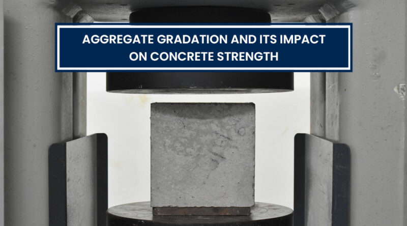 Aggregate Gradation And Its Impact On Concrete Strength